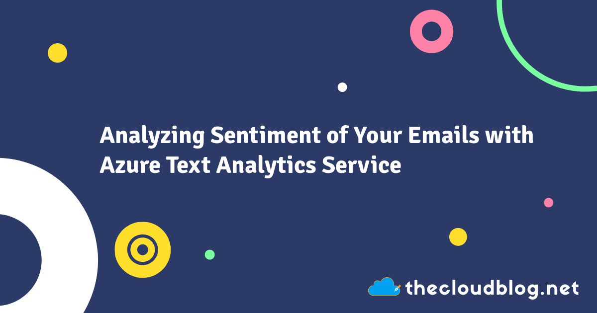 Analyzing Sentiment of Your Emails with Azure Text Analytics Service ...