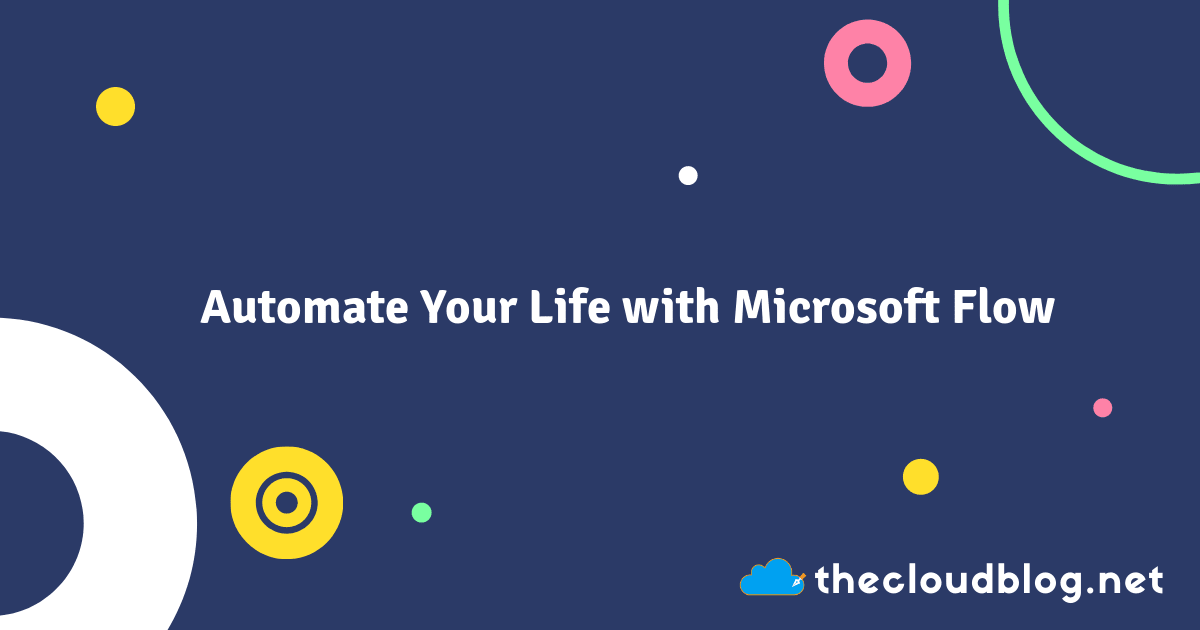 Automate Your Life with Microsoft Flow | The Cloud Blog