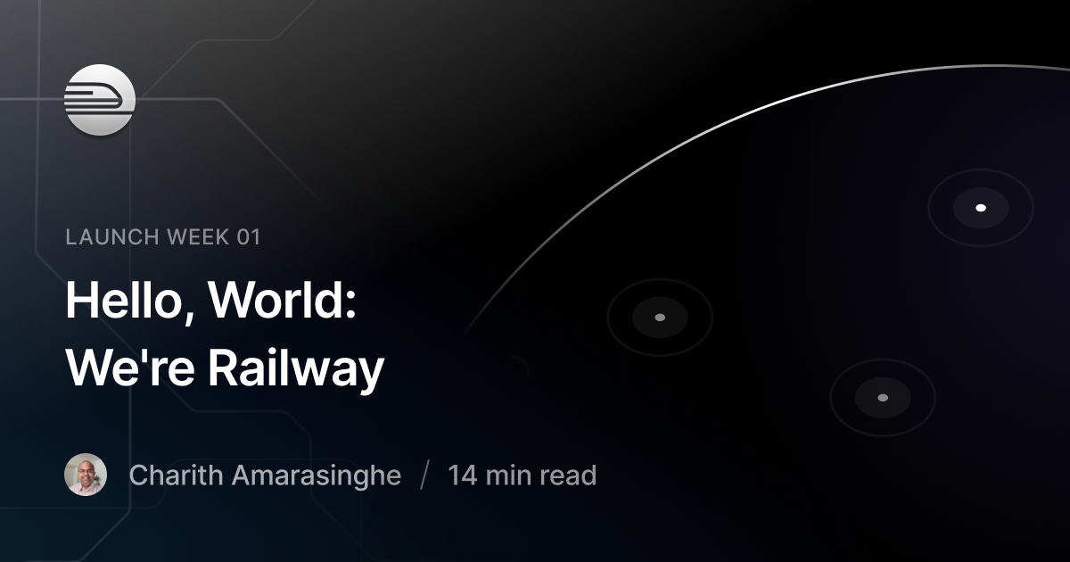 Hello, World: We’re Railway