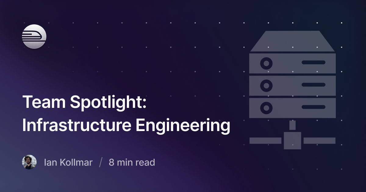 Team Spotlight: Infrastructure Engineering