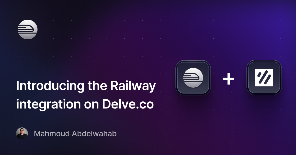 Introducing the Railway integration on Delve.co