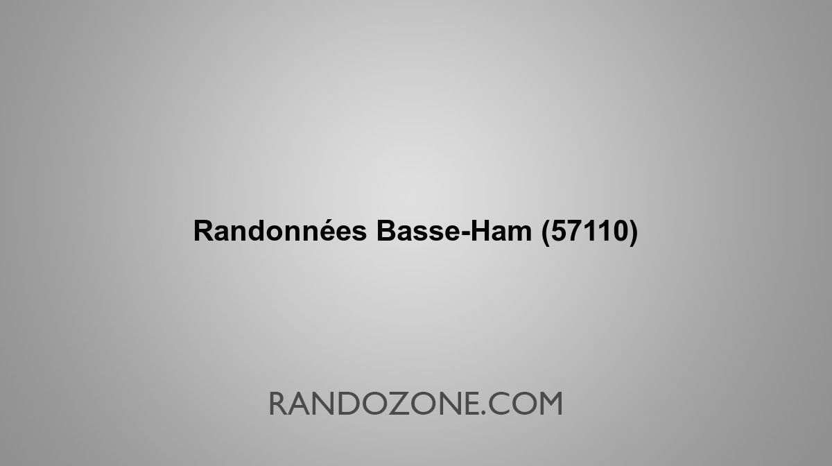 Randonnées Basse-Ham 57110 Topos et tracés GPS : les meilleurs itinéraires