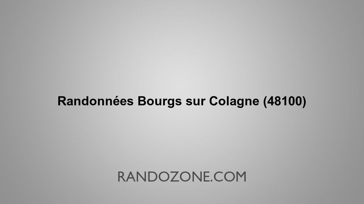Randonnées Bourgs sur Colagne 48100 Topos et tracés GPS : les meilleurs ...
