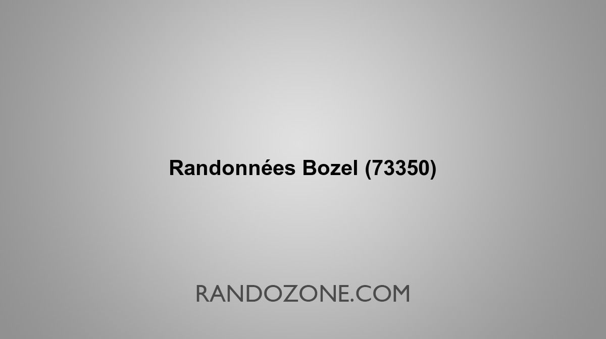 Randonnées Bozel 73350 Topos et tracés GPS : les meilleurs itinéraires