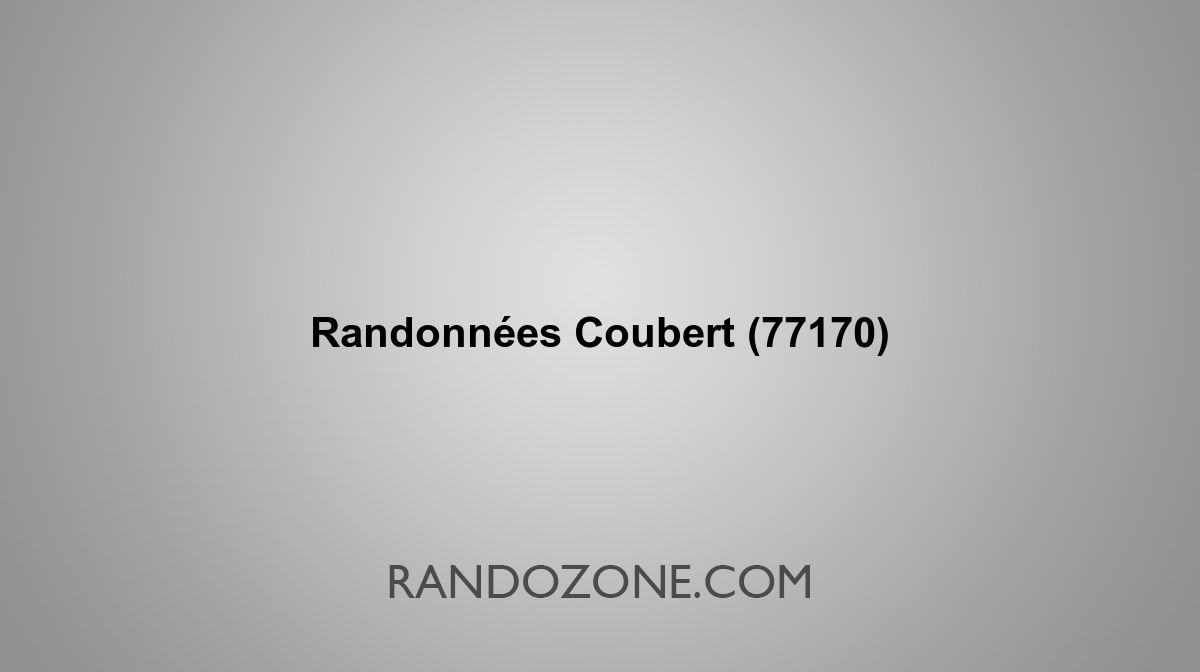 Randonnées Coubert 77170 Topos et tracés GPS : les meilleurs itinéraires