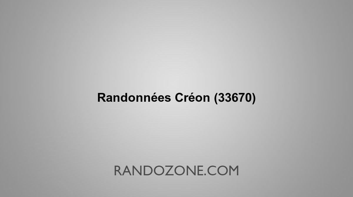 Randonnées Créon 33670 Topos et tracés GPS : les meilleurs itinéraires