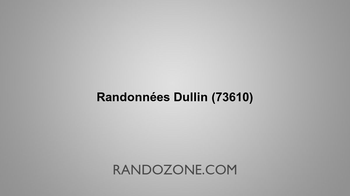 Randonnées Dullin 73610 Topos et tracés GPS : les meilleurs itinéraires