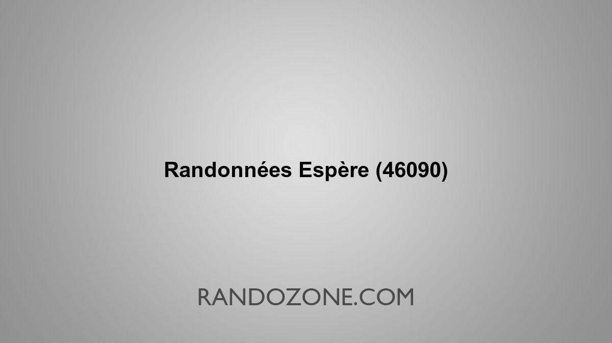 Randonnées Espère 46090 Topos et tracés GPS : les meilleurs itinéraires