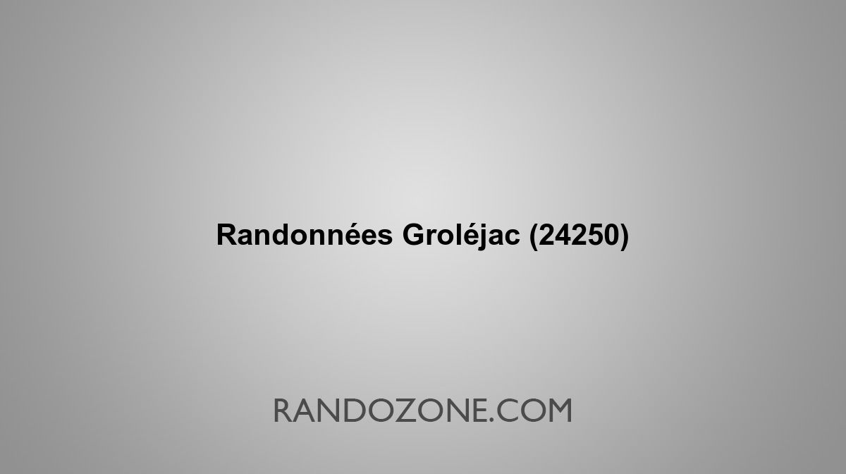 Randonnées Groléjac 24250 Topos et tracés GPS : les meilleurs itinéraires