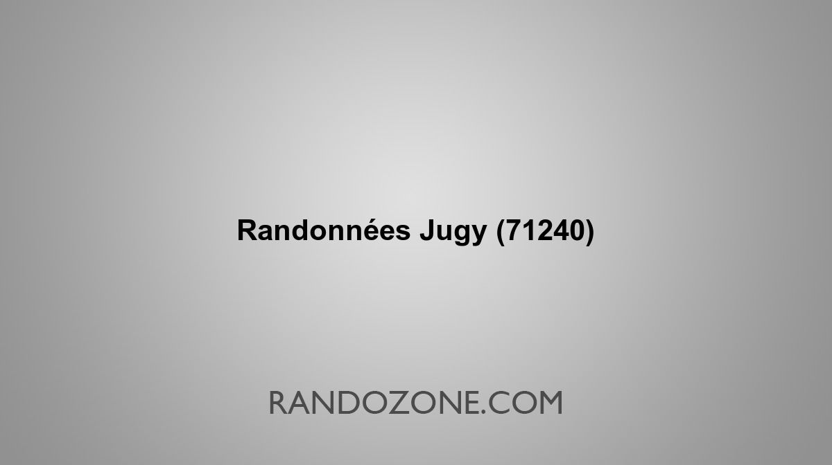 Randonnées Jugy 71240 Topos et tracés GPS : les meilleurs itinéraires