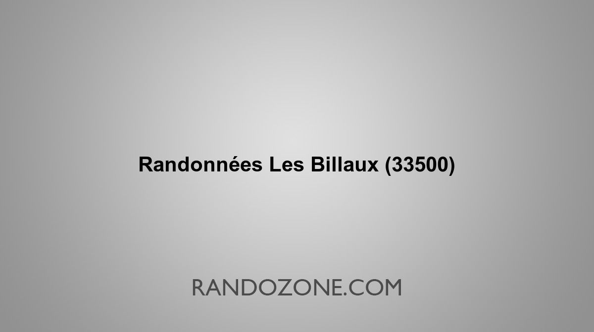 Randonnées Les Billaux 33500 Topos et tracés GPS : les meilleurs ...