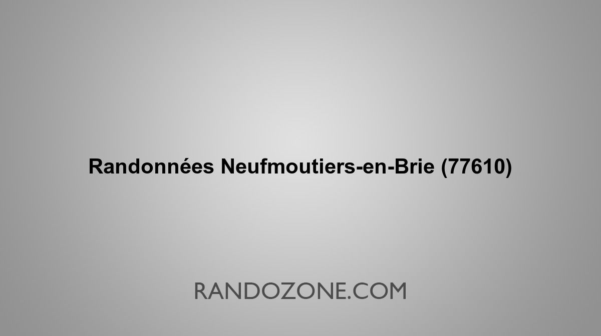 Randonnées Neufmoutiers-en-Brie 77610 Topos et tracés GPS : les ...