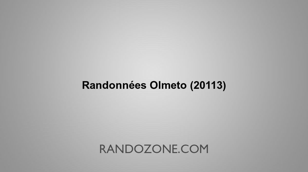 Randonnées Olmeto 20113 Topos et tracés GPS : les meilleurs itinéraires