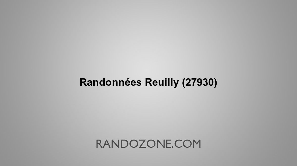Randonnées Reuilly 27930 Topos et tracés GPS : les meilleurs itinéraires