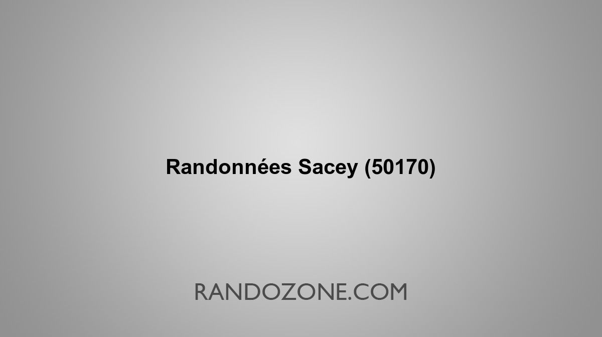 Randonnées Sacey 50170 Topos et tracés GPS : les meilleurs itinéraires