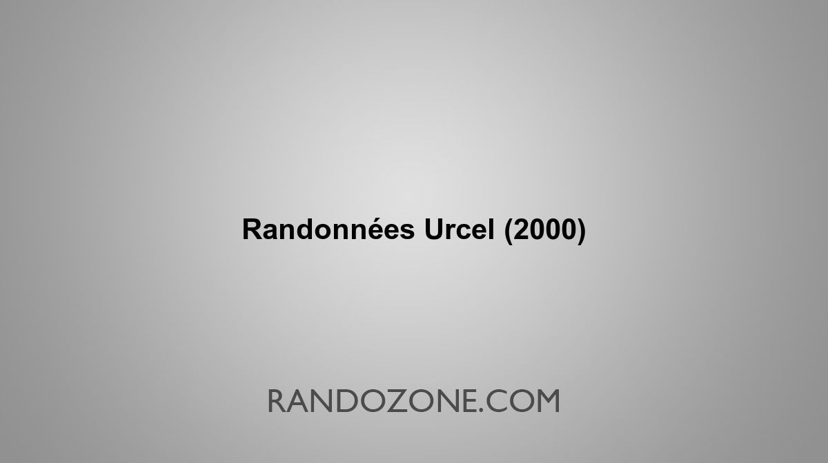 Randonnées Urcel 2000 Topos et tracés GPS : les meilleurs itinéraires