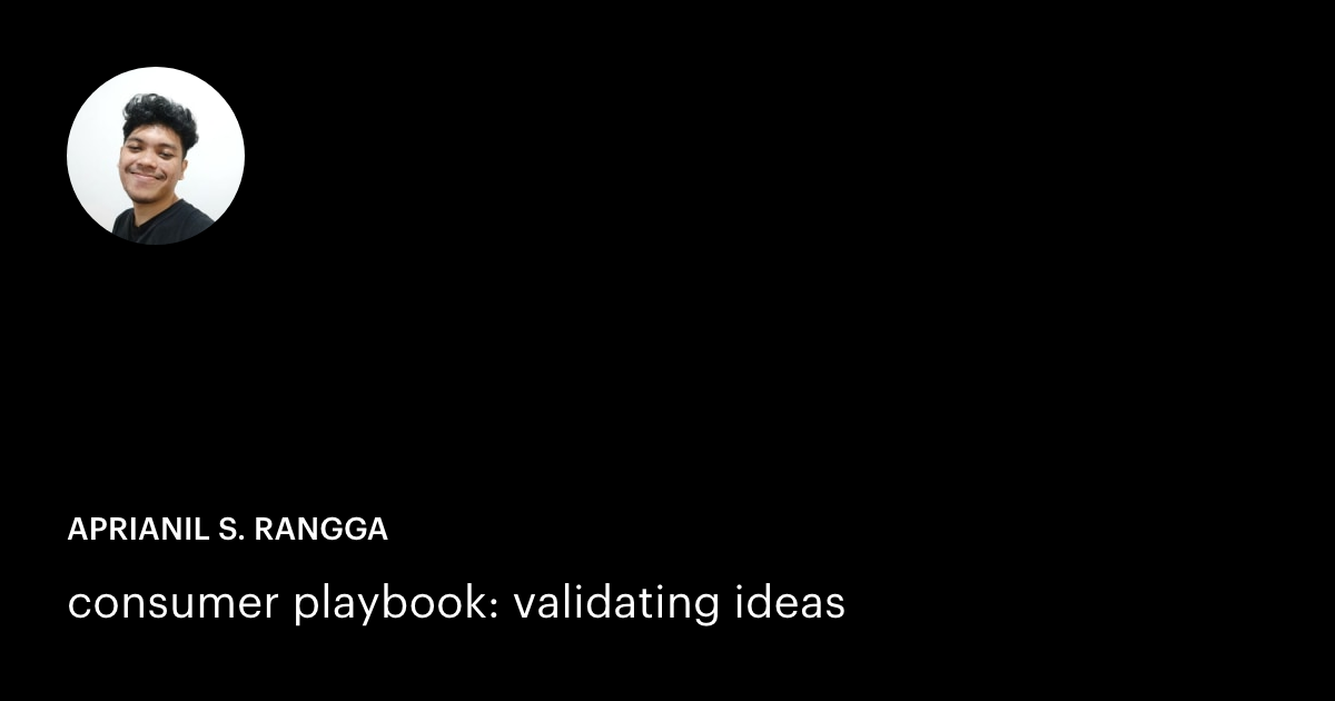 consumer playbook: validating ideas consumer playbook: validating ideas