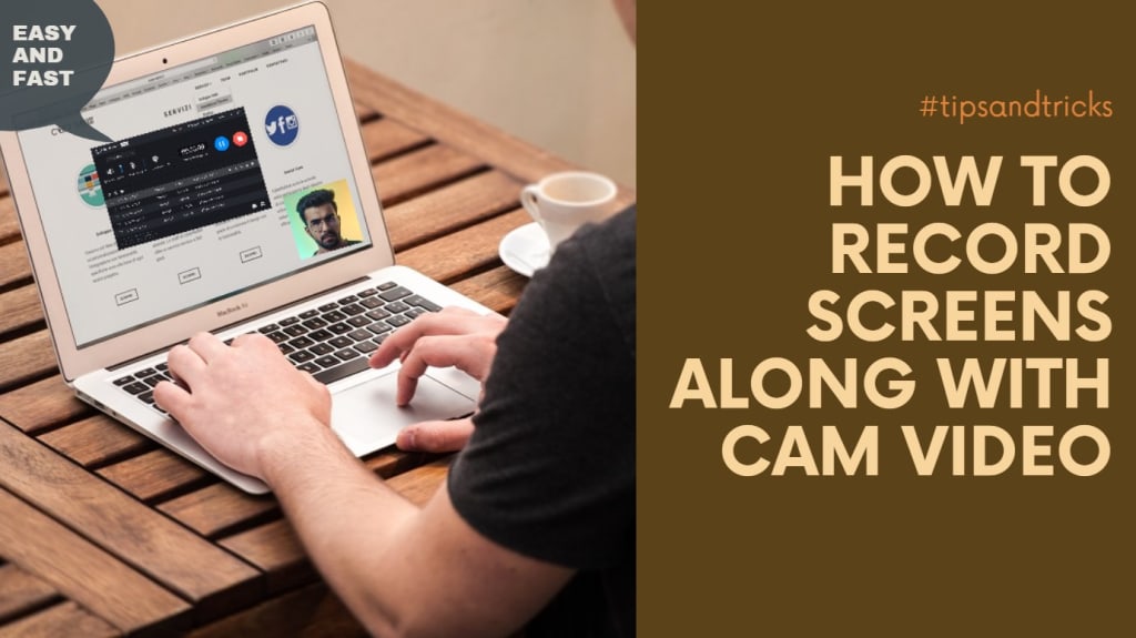 How to Record Screens Along with Cam Video?