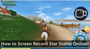 How to screen record Star Stable Online?