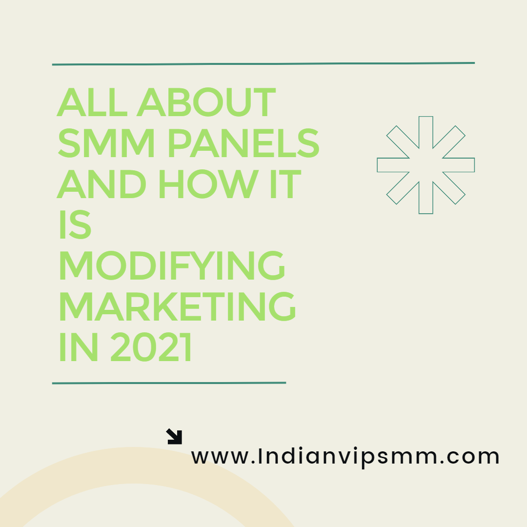 All About SMM Panels And How It Is Modifying Marketing In 2021