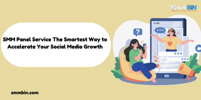SMM Panel Service | Fastest Way to Boost and Accelerate Social Media Growth