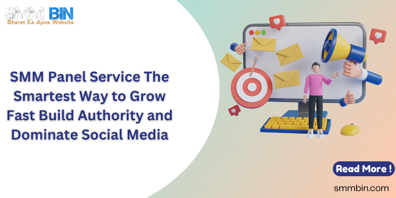 SMM Panel Service The Smartest Way to Grow Fast, Build Authority ...
