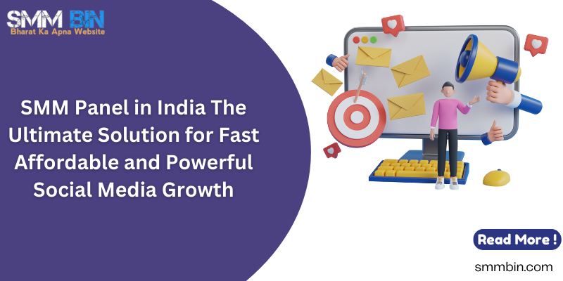 SMM Panel in India Fast, Affordable & Powerful Social Media Growth Solution