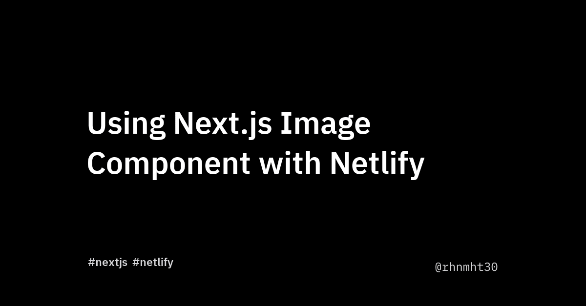 Using Next.js Image Component with Netlify