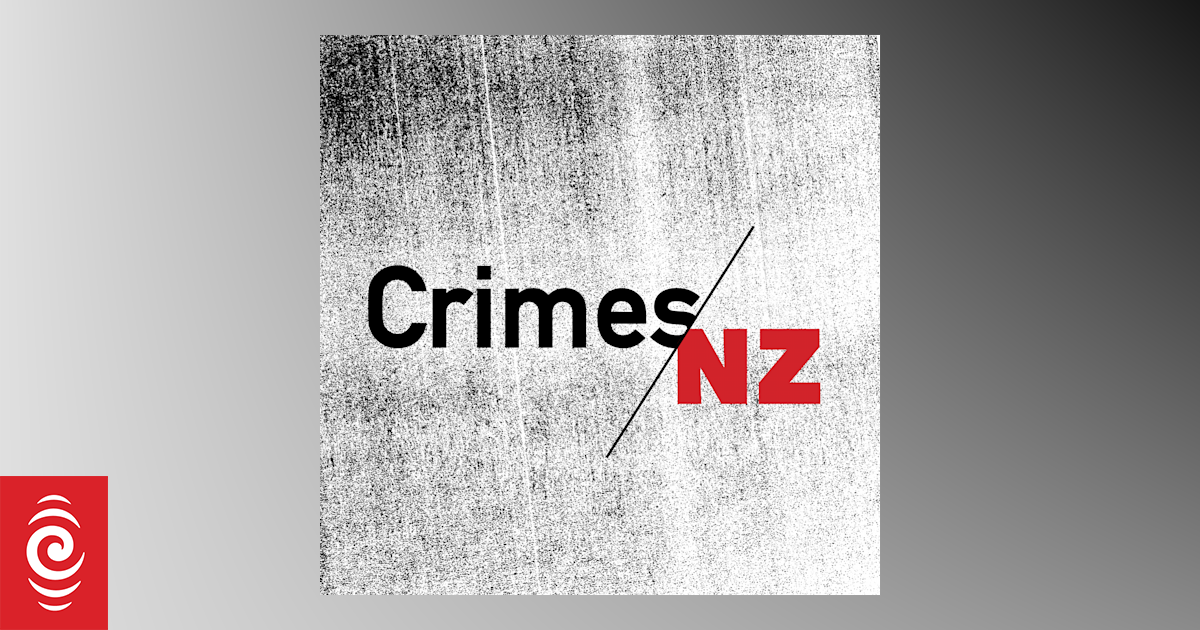 Crimes NZ podcast | RNZ