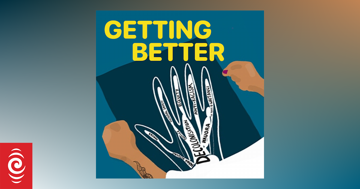 Getting Better podcast | RNZ