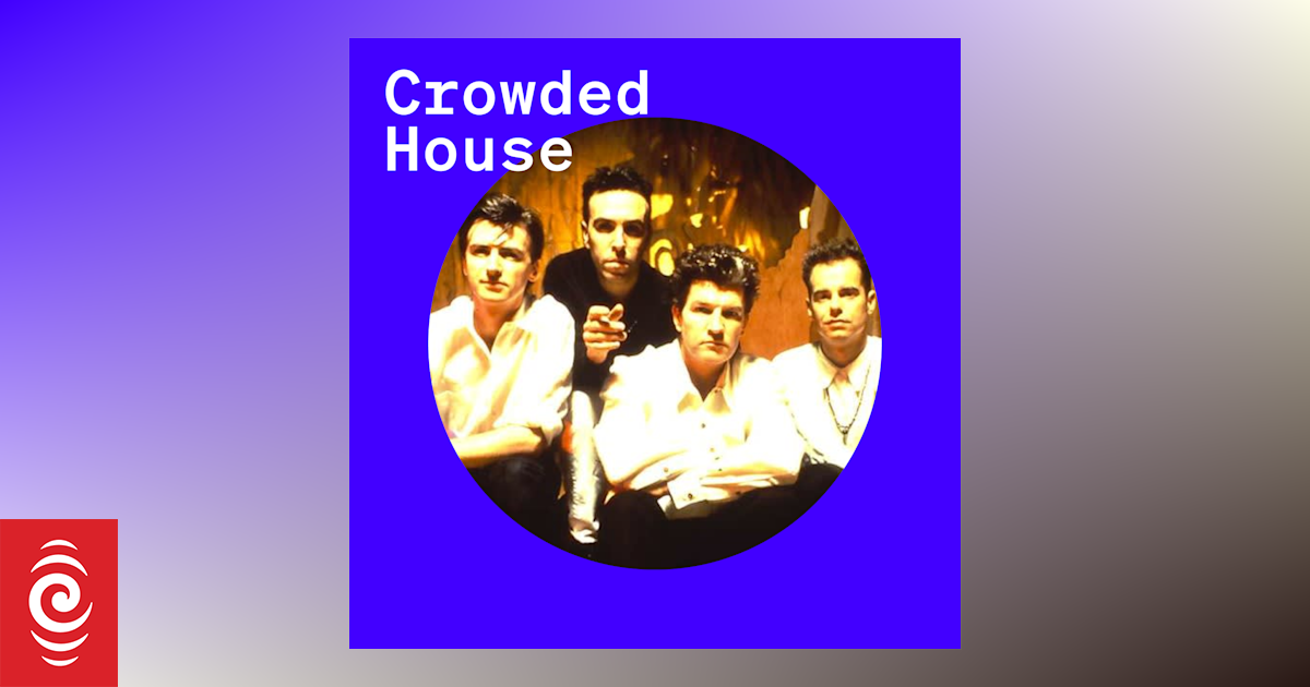 Crowded House podcast | RNZ