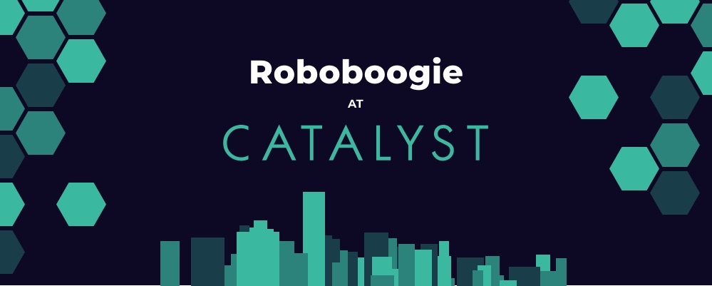 Catalyst 2022: Conference Recap | Roboboogie.