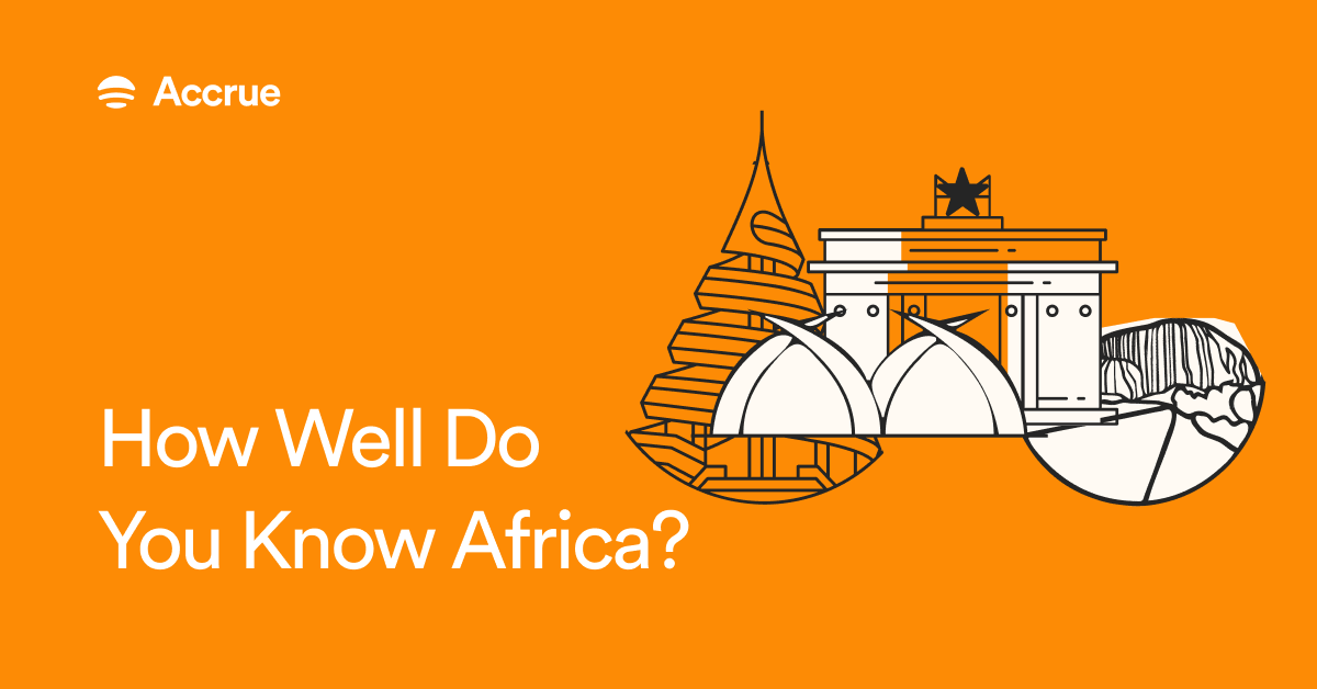 How Well Do You Know Africa? | Accrue
