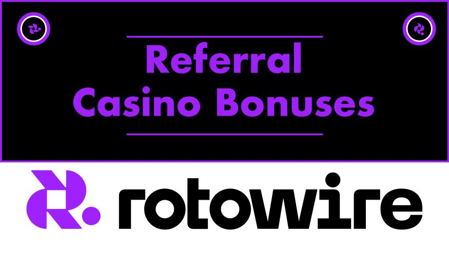 Top Refer-A-Friend Casino Bonuses Over $750 in 2026 | RotoWire