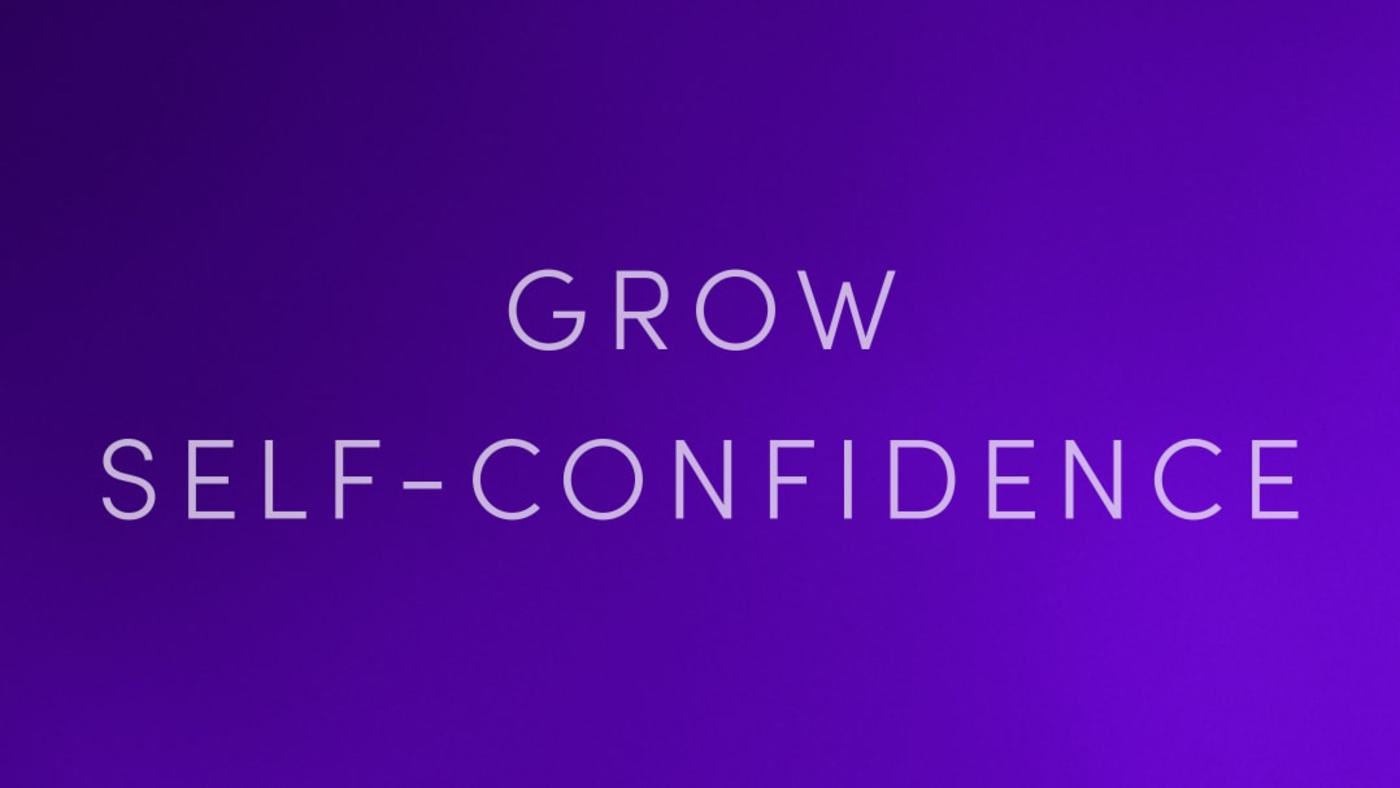 Grow Self-Confidence | Roundglass Living