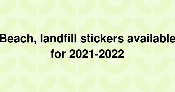 Beach, landfill stickers available for 2021-2022 — Nextdoor