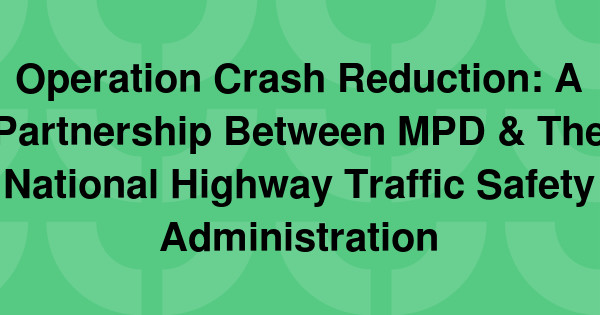 Operation Crash Reduction: A Partnership Between MPD & The National ...