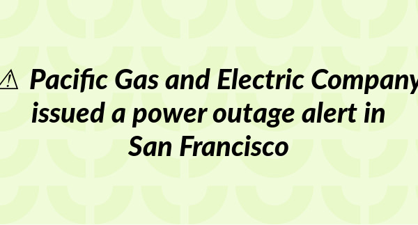 ⚠️ Pacific Gas and Electric Company issued a power outage alert in San ...