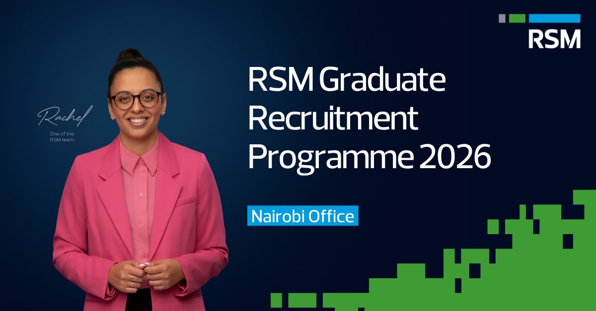RSM Graduate Recruitment Programme 2026 - Nairobi Office | RSM Kenya