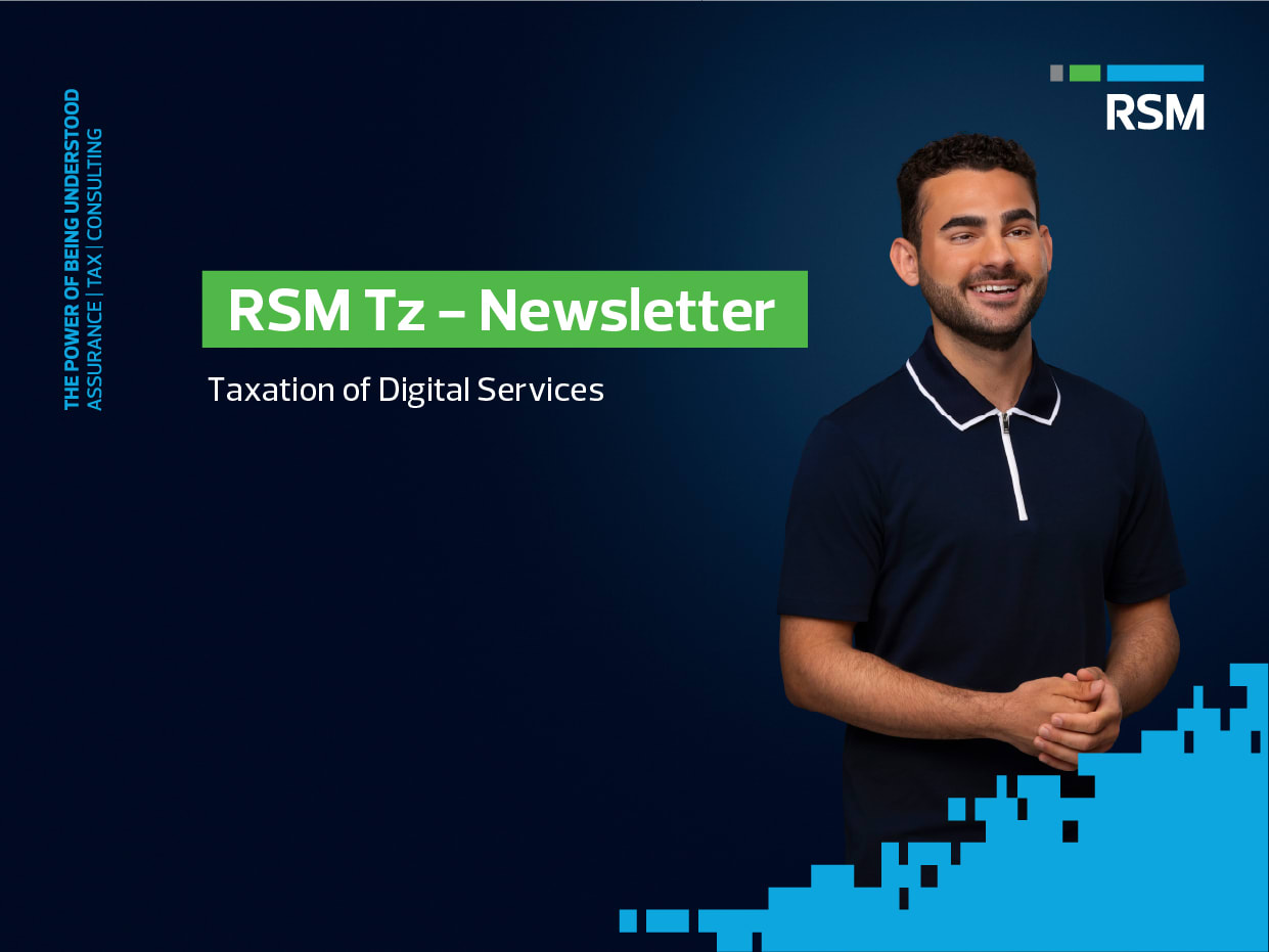 RSMTZ Newsletter - Taxation of digital services | RSM Tanzania