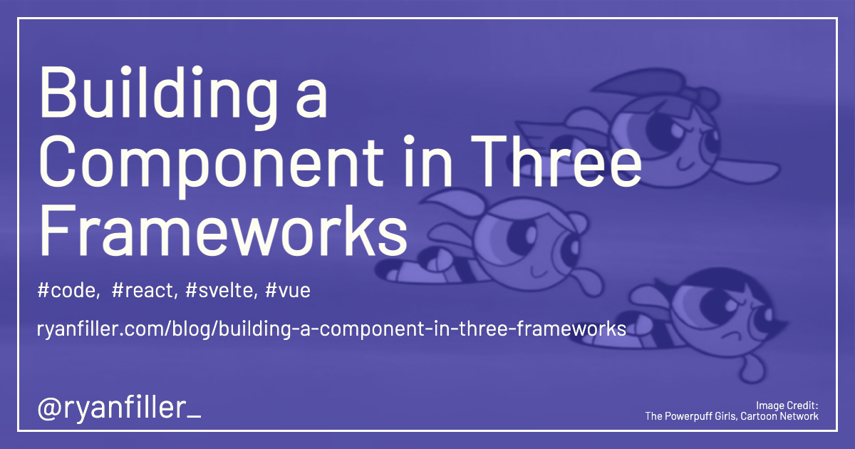 Building a Component in Three Frameworks | ryanfiller.com