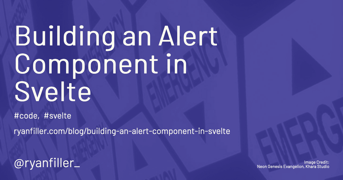 Building an Alert Component in Svelte | ryanfiller.com Building an Alert Component in Svelte | ryanfiller.com