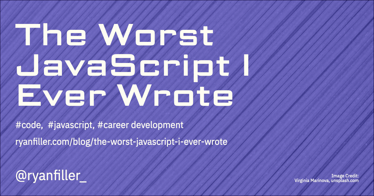 The Worst JavaScript I Ever Wrote | ryanfiller.com