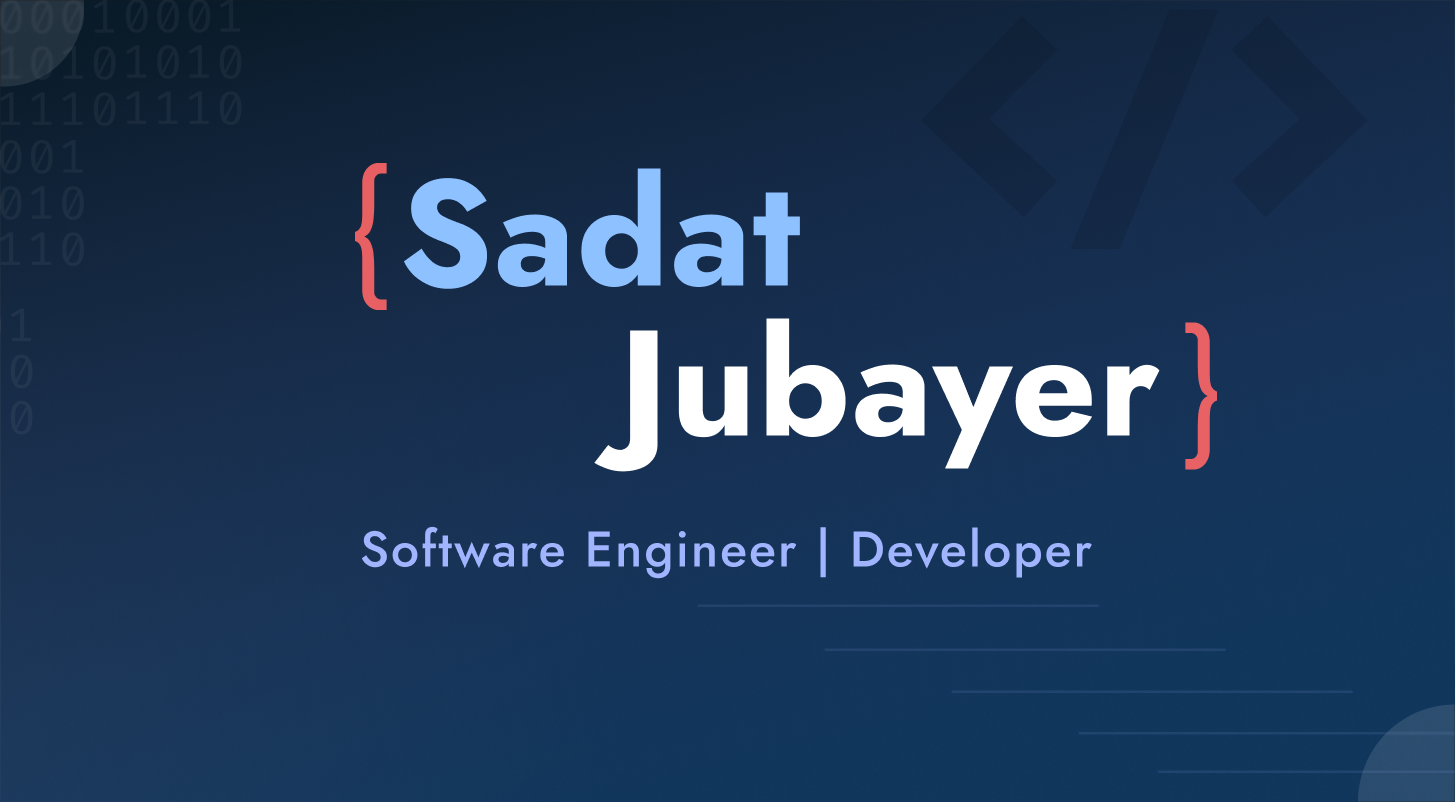 Sadat Jubayer | Software Engineer & Full-Stack Developer.