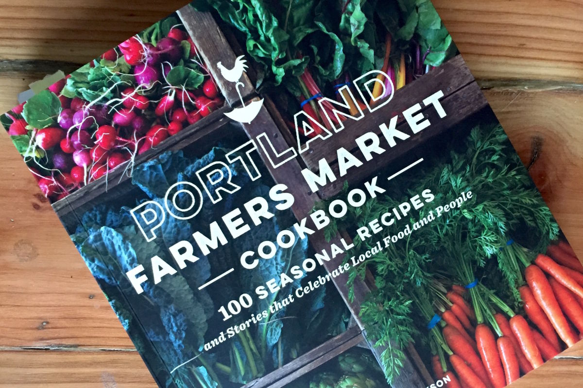 The Portland Farmers Market Cookbook Packs All Four Seasons into One ...