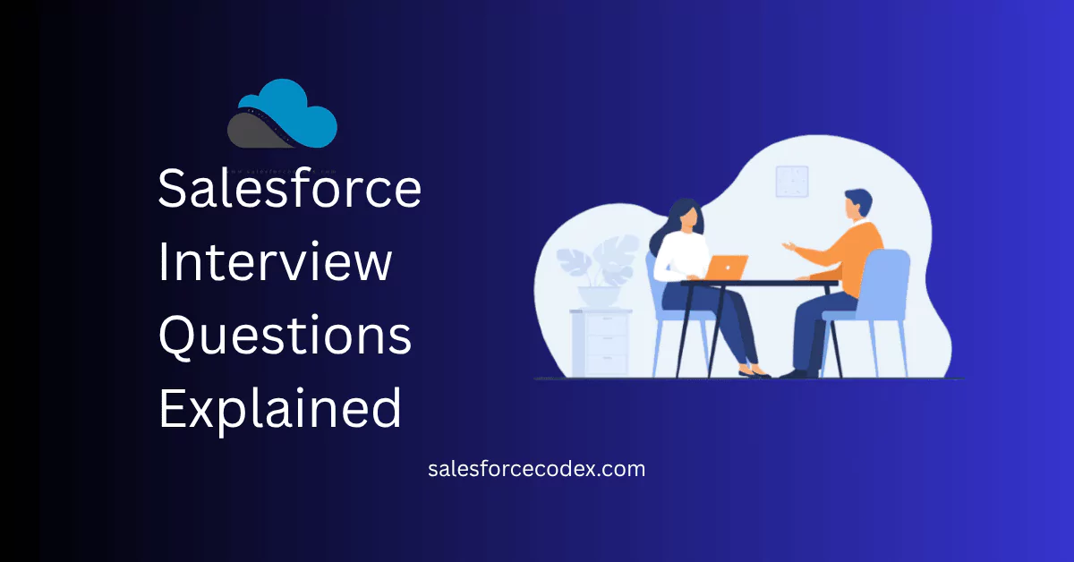 Salesforce Interview Questions Explained - SalesforceCodex