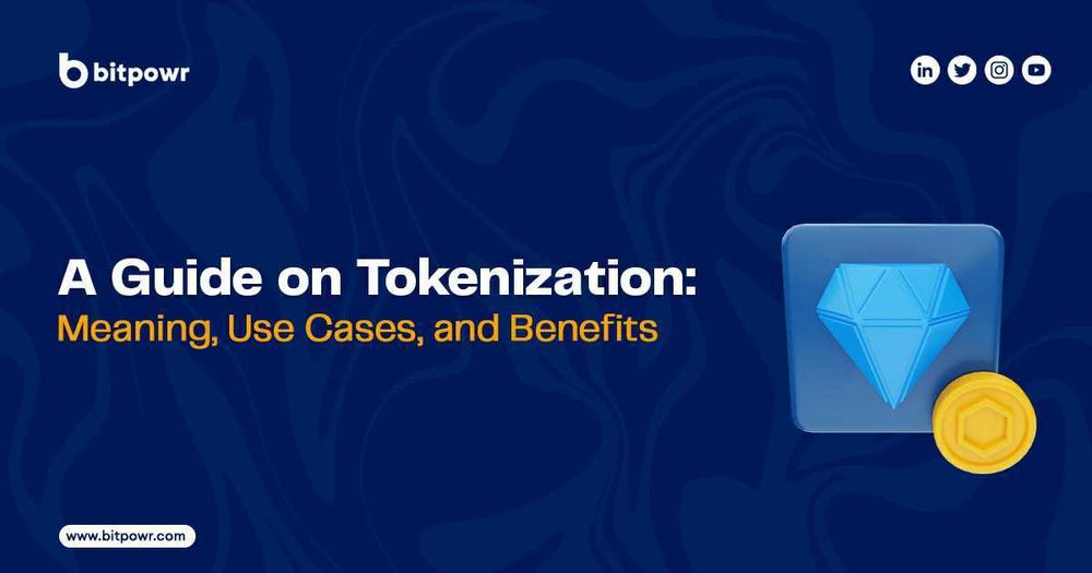 A Guide on Tokenization: Meaning, Use Cases, and Benefits - Bitpowr
