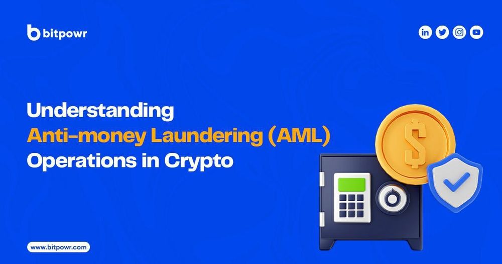 Understanding Anti-Money Laundering Operations in Crypto - Bitpowr