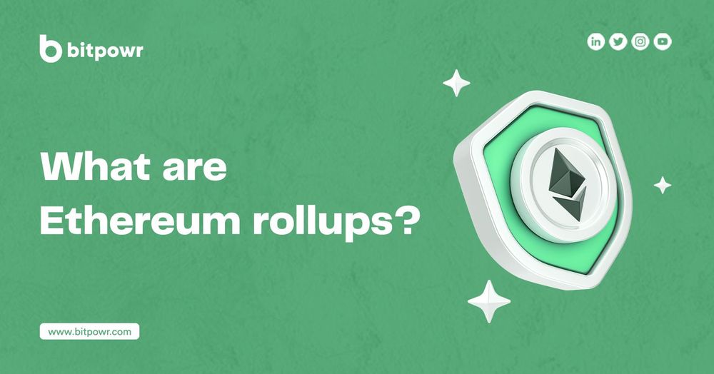 What Are Ethereum Rollups? - Bitpowr