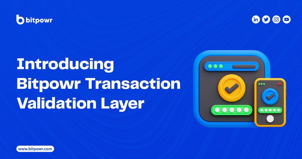 Introducing Bitpowr Transaction Validation Layer - Bitpowr